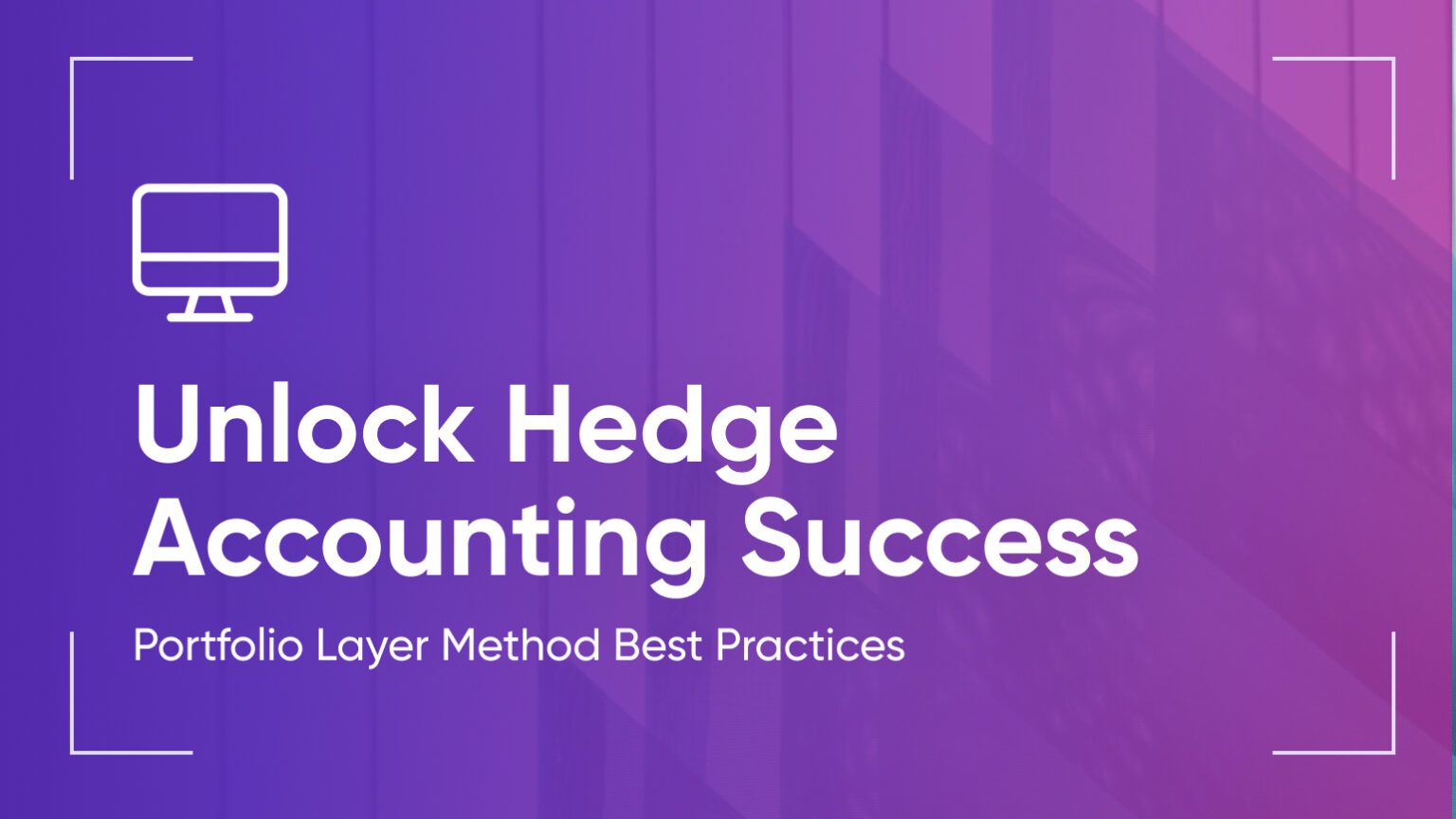 Unlock Hedge Accounting Success | Derivative Path